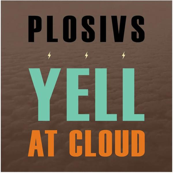 Plosivs - Yell At Cloud | Release Wave